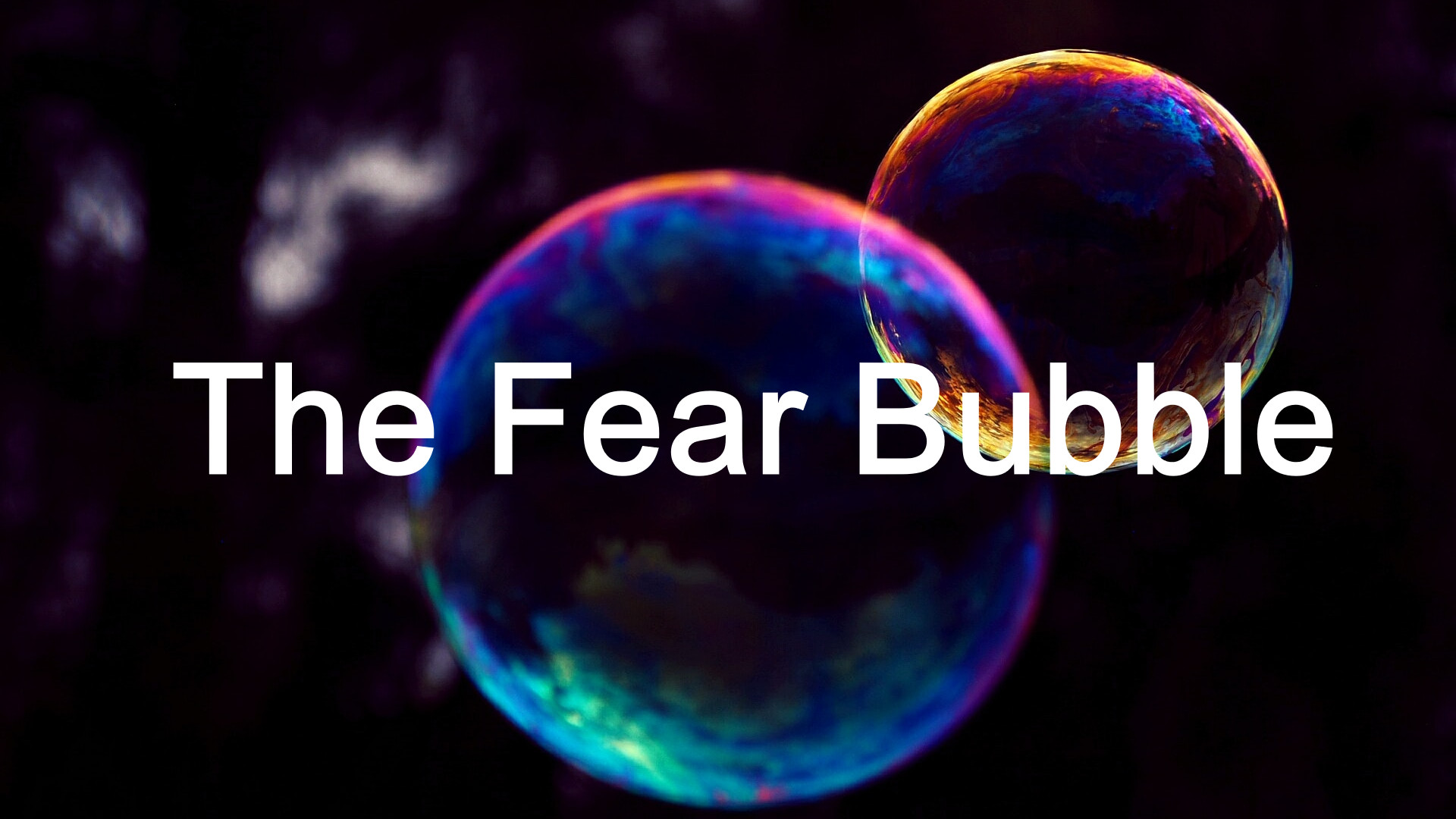 The Fear Bubble – Stuart Daniels Hypnotherapy